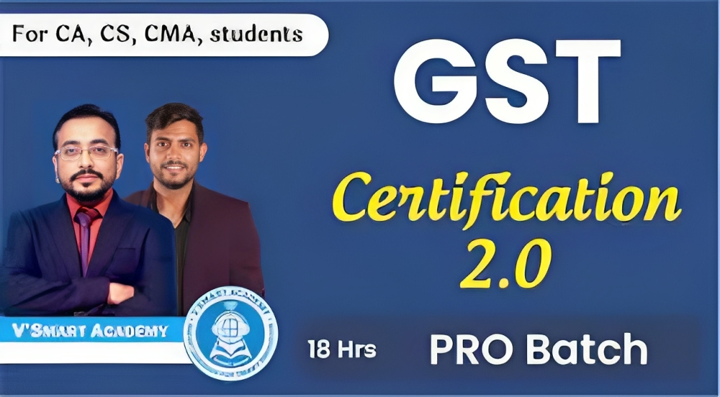 GST Certification 2.0 - PRO Batch CA Vishal Bhattad Sir , CA Amol Jain ...